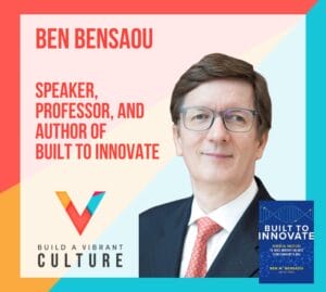 Build a Culture Where Innovation Thrives with Ben Bensaou - Build a ...